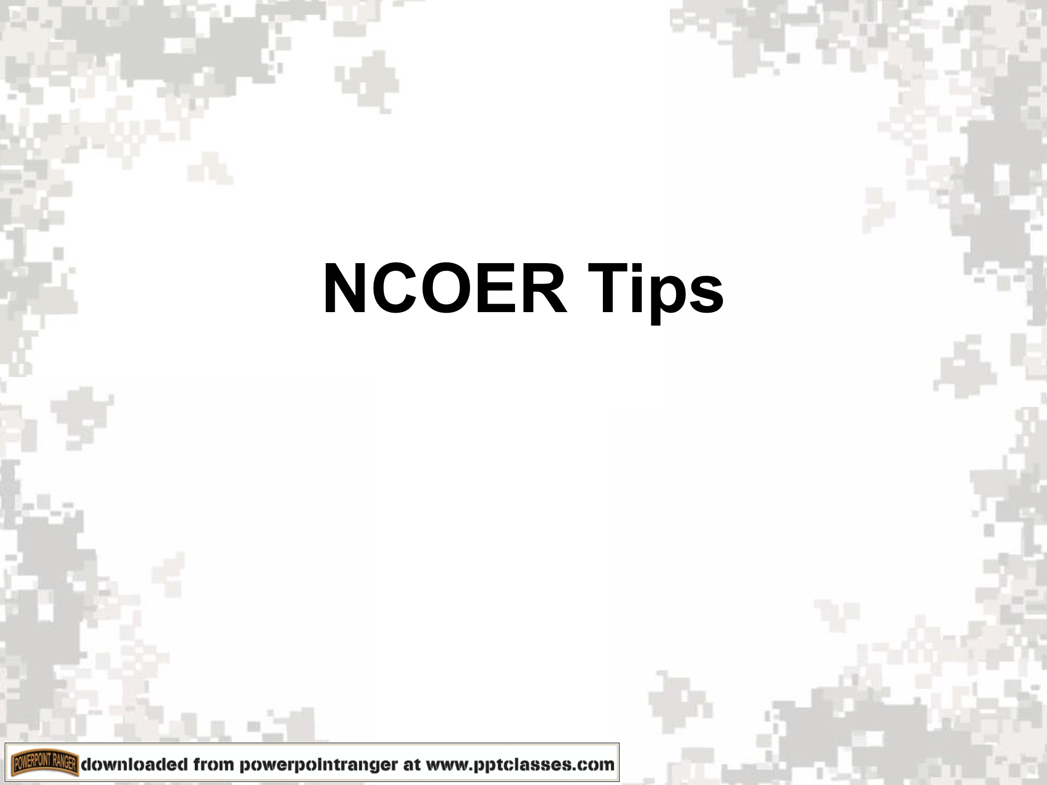 NCOER Tips - PowerPoint Ranger, Pre-made Military PPT Classes