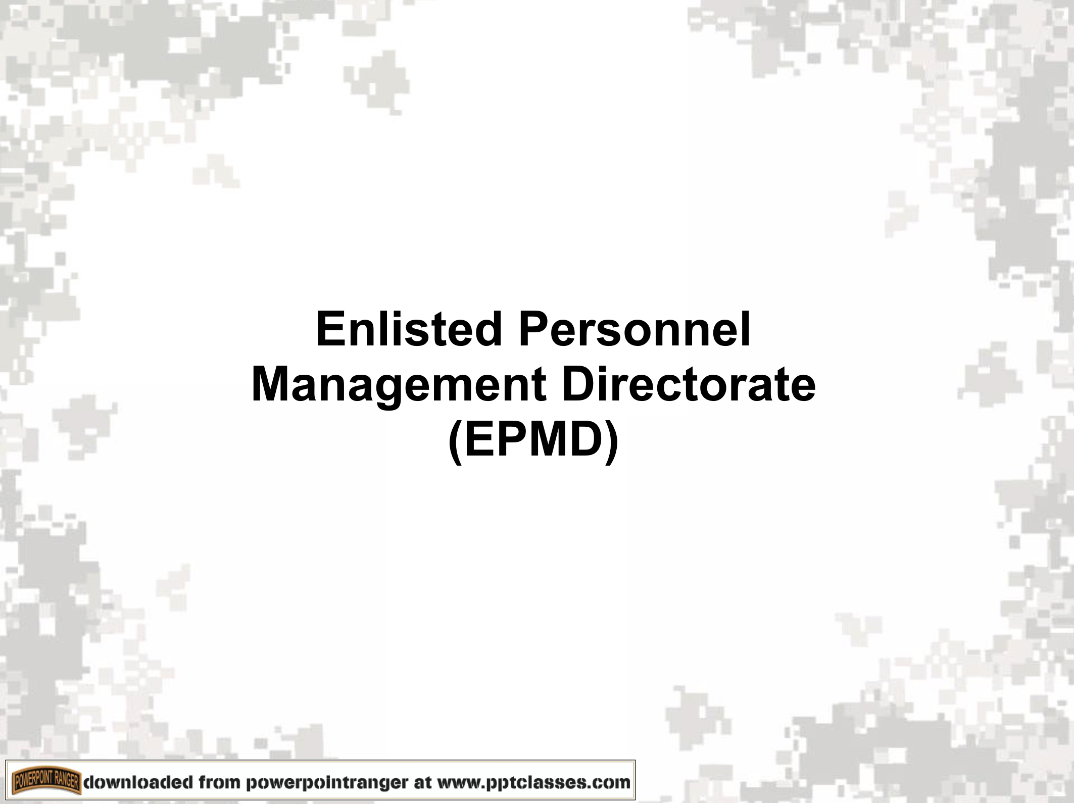 Enlisted Promotions Management Directorate (EPMD) - PowerPoint Ranger ...