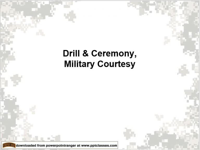 Drill, Ceremonies and Army Courtesy - PowerPoint Ranger, Pre-made ...
