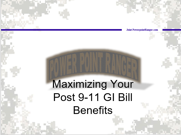 Post 911 GI Bill all Services PowerPoint Ranger Pre made Military Post 911 GI Bill all Services PowerPoint Ranger Pre made Military